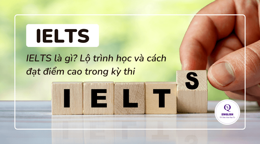 IELTS là gì? Lộ trình học và cách đạt điểm cao khi thi: Du học quốc tế ...